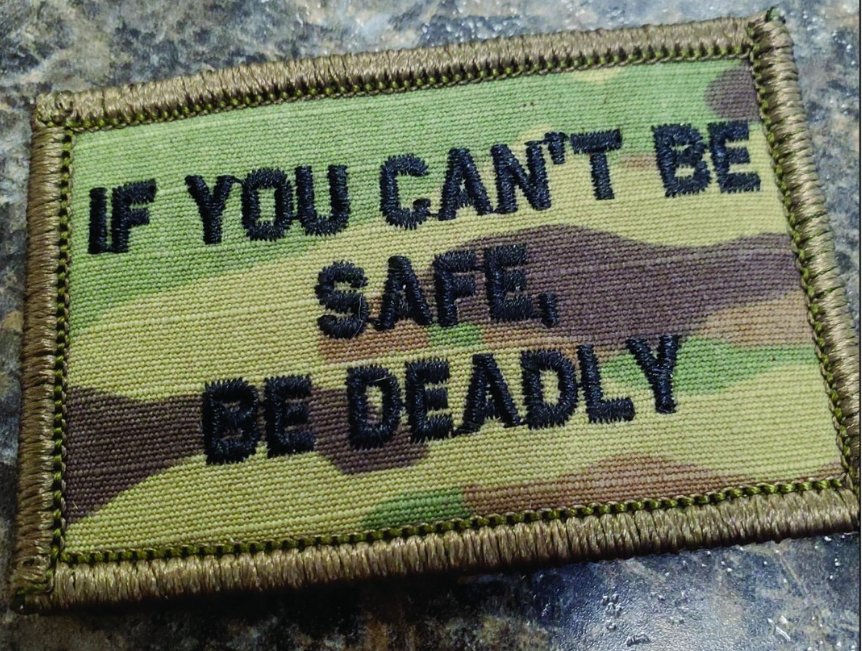 As Seen on Socials - If You Can't Be Safe, BE DEADLY - 2x3 Patch - Mul ...