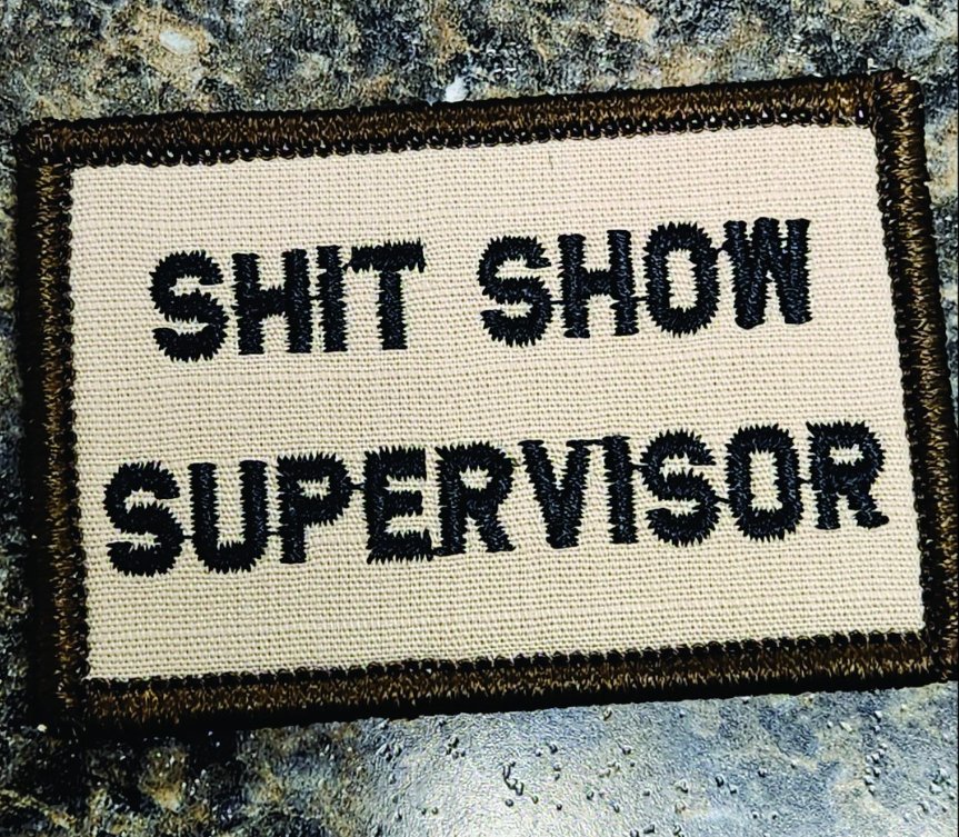 As Seen on Socials - Shit Show Supervisor - 2x3 Patch - Desert Tan w/B ...