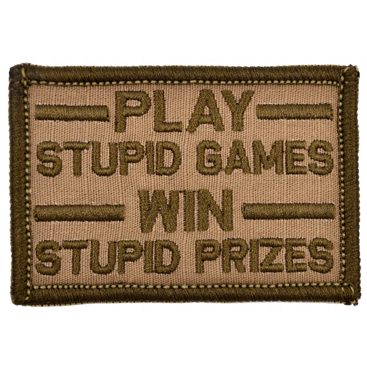 Play Stupid Games, Win Stupid Prizes - 2x3 Patch – F and F Steel
