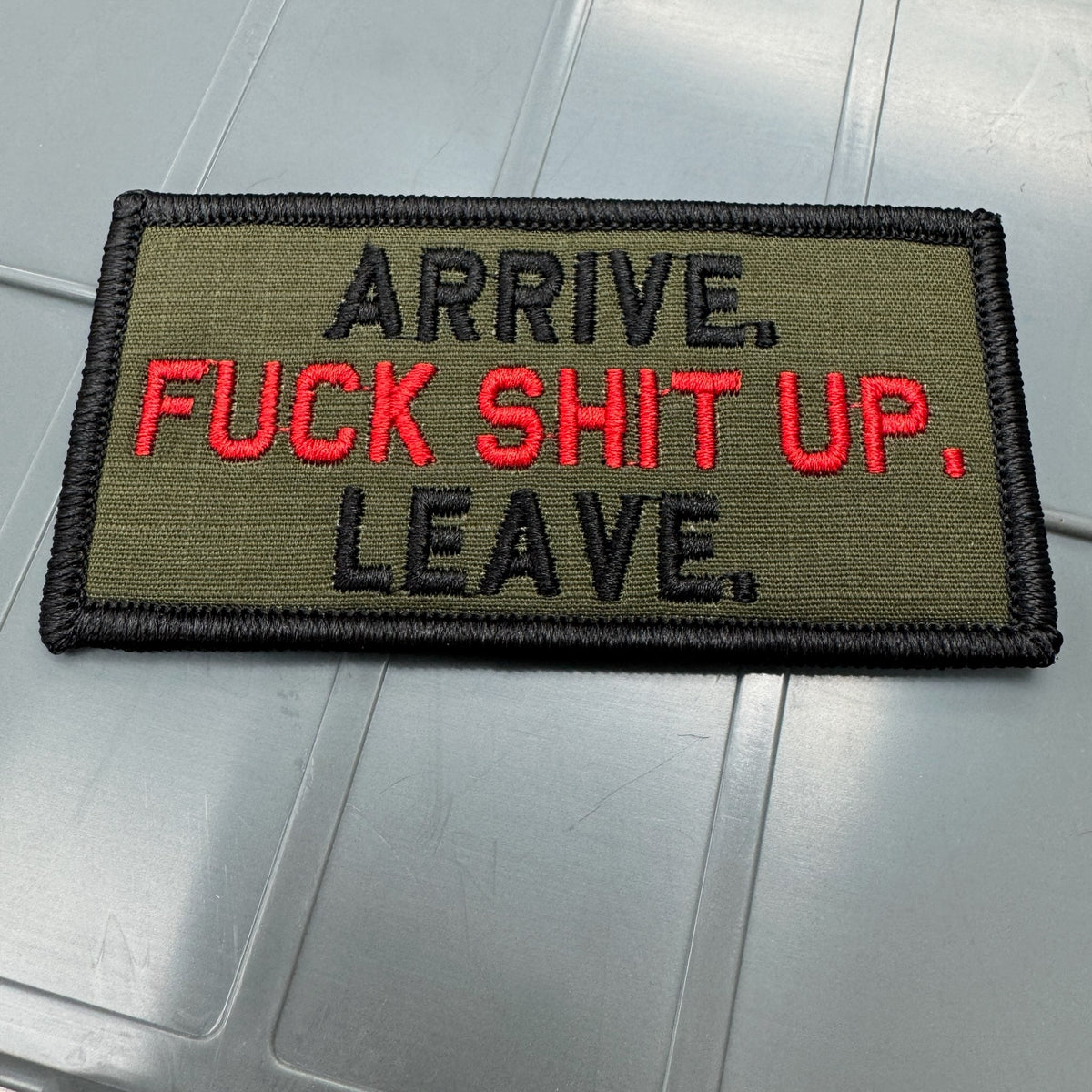As Seen on Socials - Arrive. Fuck Shit Up. Leave. - 2x4 Patch - Olive ...