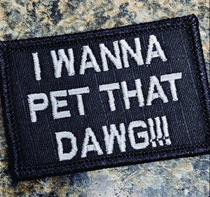 As Seen on Socials - I Wanna Pet That DAWG - 2x3 Patch - Black w/Silve ...