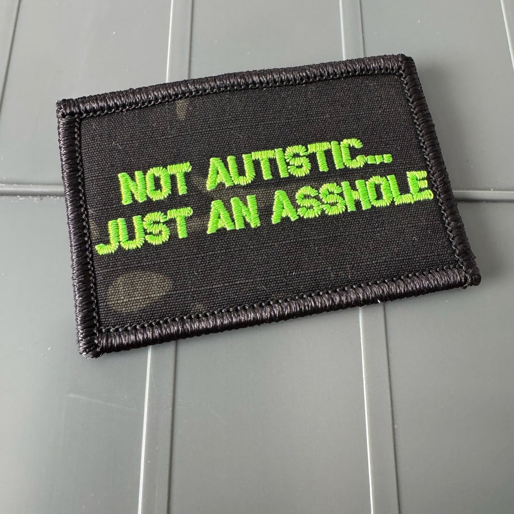 As Seen on Socials - Not Autistic... Just An Asshole - 2x3 Patch - Bla ...